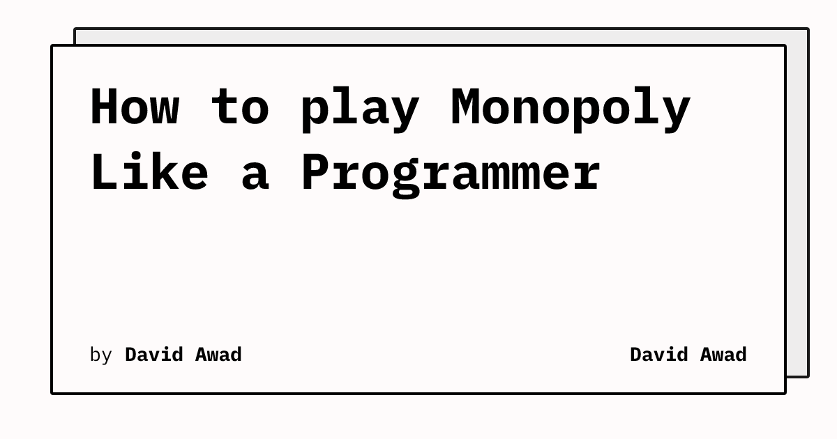 How to play Monopoly Like a Programmer